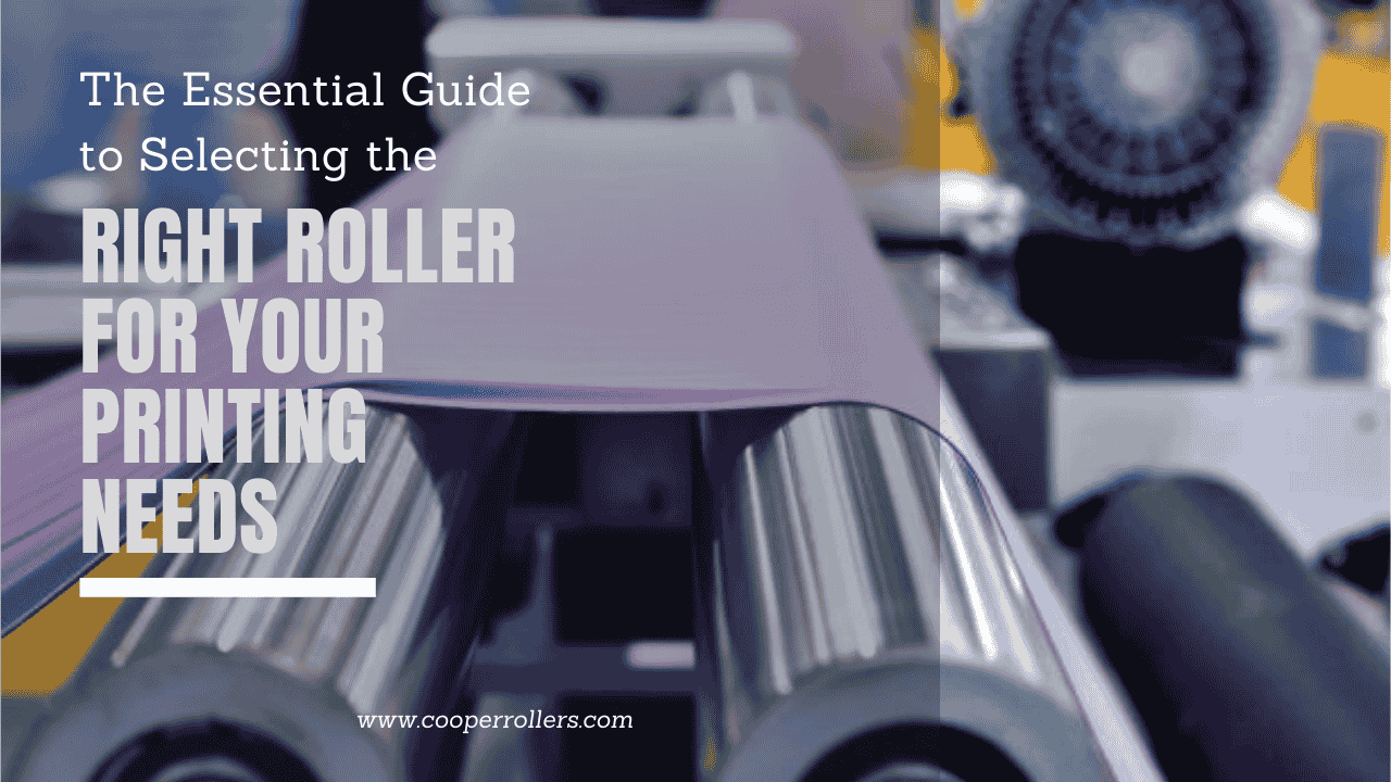 The Essential Guide to Selecting the Right Roller for Your Printing ...